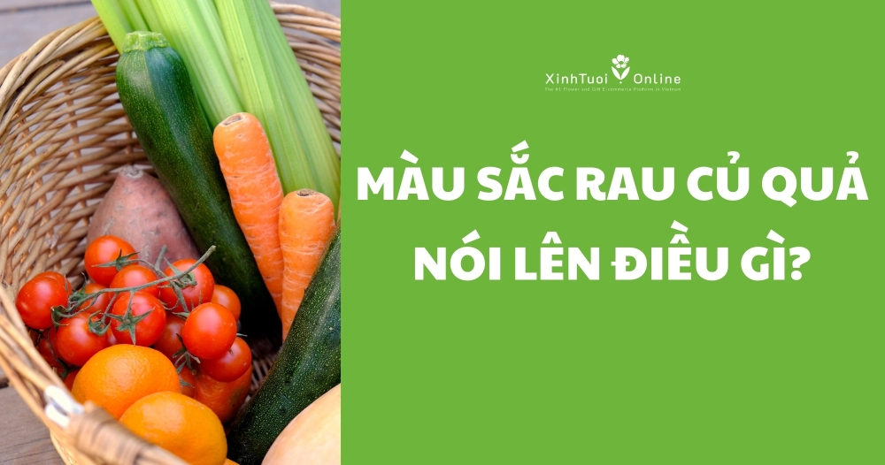 Màu Sắc Của Rau Củ Quả Nói Lên Điều Gì?